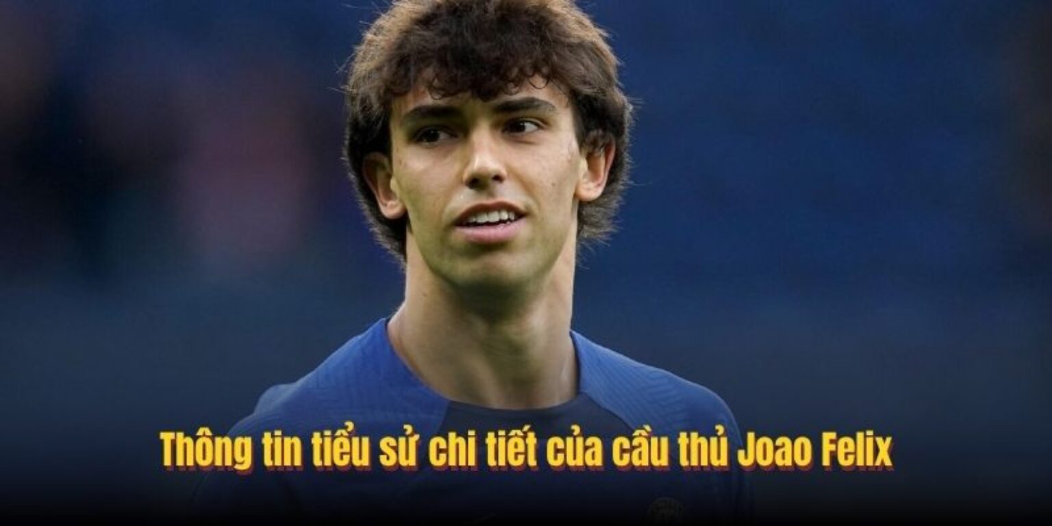Joao Felix - Tài Năng Triệu Đô Khuấy Đảo Túc Cầu Châu Âu